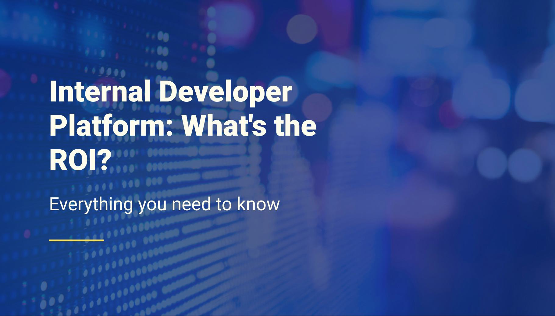 Internal Developer Platform: What's the ROI?